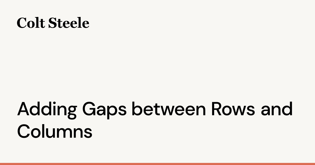 Adding Gaps Between Rows And Columns Colt Steele