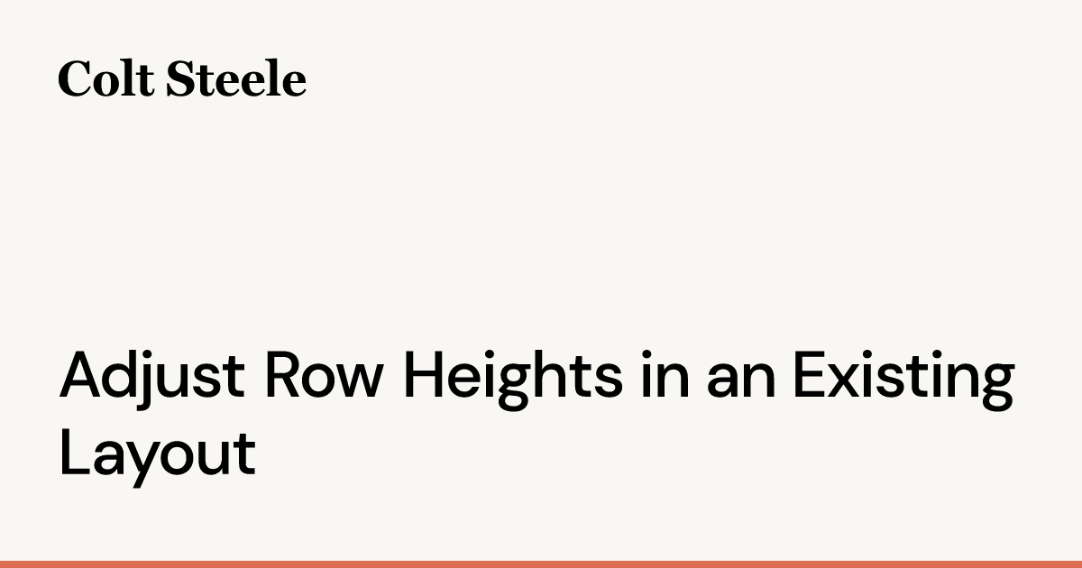 Adjust Row Heights in an Existing Layout | Colt Steele