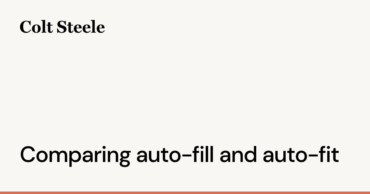 Comparing auto-fill and auto-fit | Colt Steele