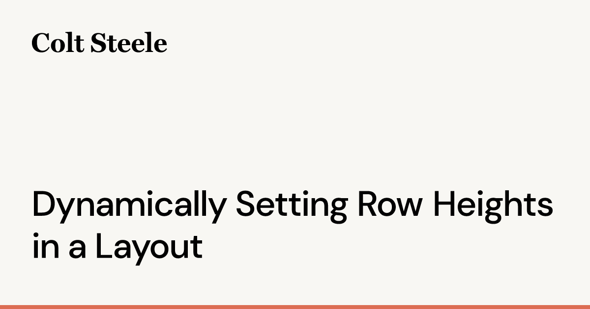 Dynamically Setting Row Heights in a Layout | Colt Steele