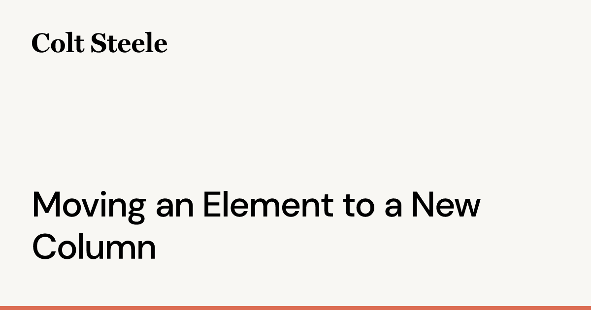 Moving an Element to a New Column | Colt Steele