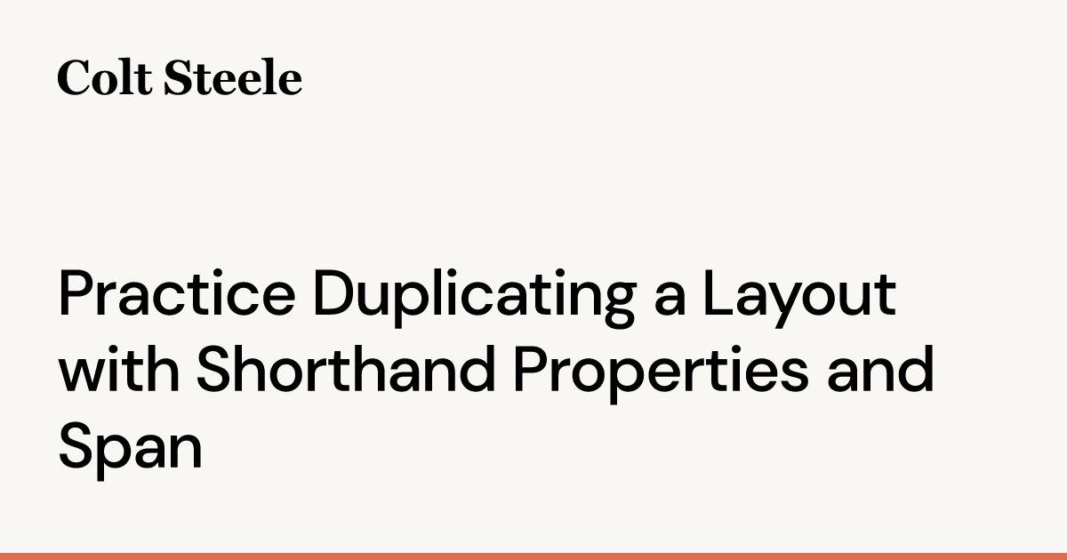 Practice Duplicating a Layout with Shorthand Properties and Span | Colt ...