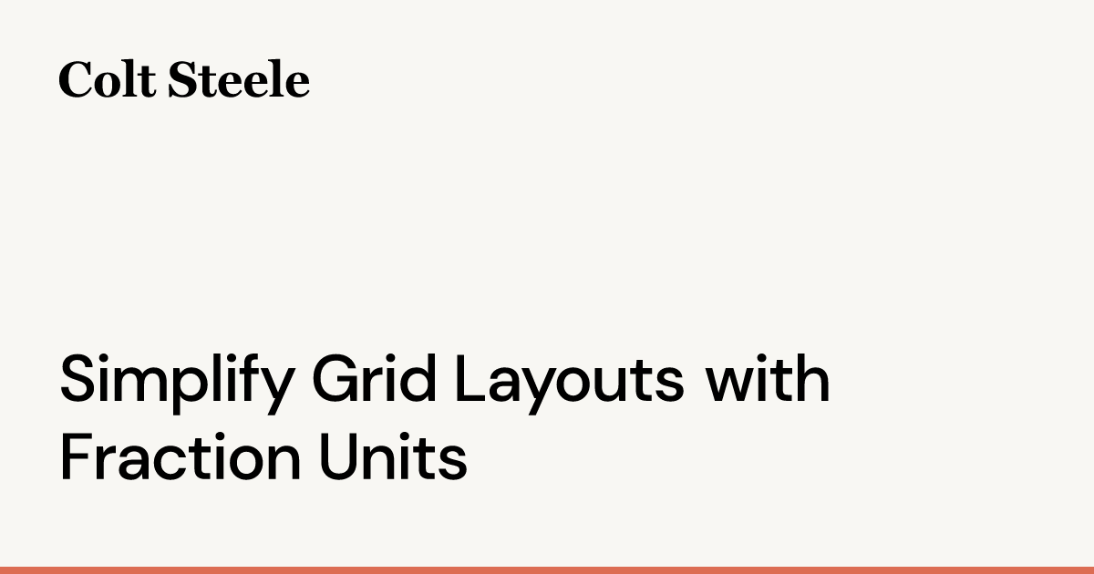 Simplify Grid Layouts with Fraction Units | Colt Steele