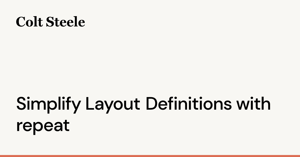 Simplify Layout Definitions With Repeat Colt Steele