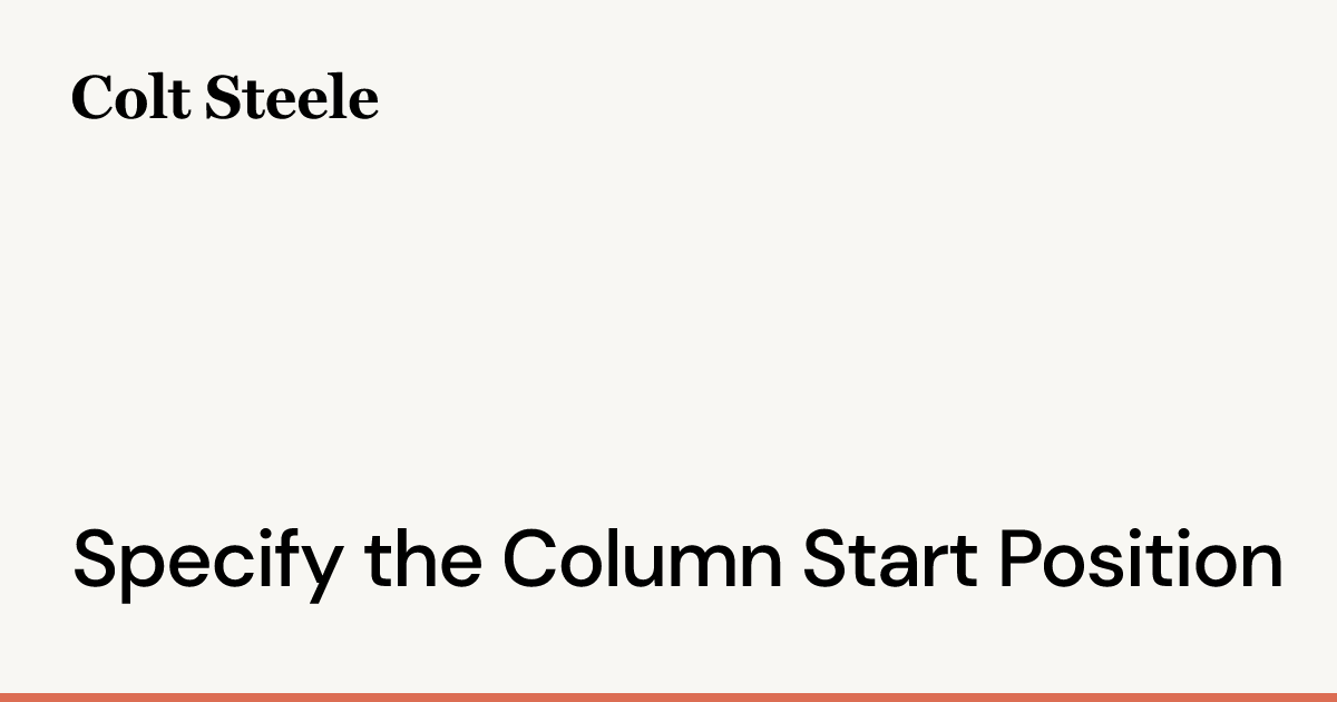 Specify the Column Start Position | Colt Steele