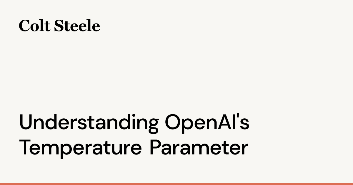 Understanding OpenAI's Temperature Parameter | Colt Steele