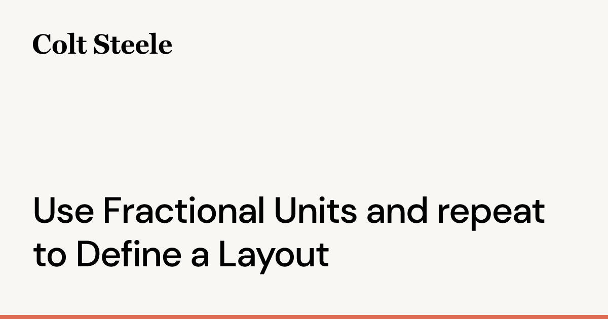 Use Fractional Units and repeat to Define a Layout | Colt Steele